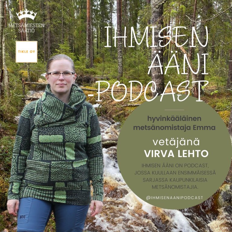 Metsänomistaja Emma - Ihmisen ääni -podcast - Virva Lehto